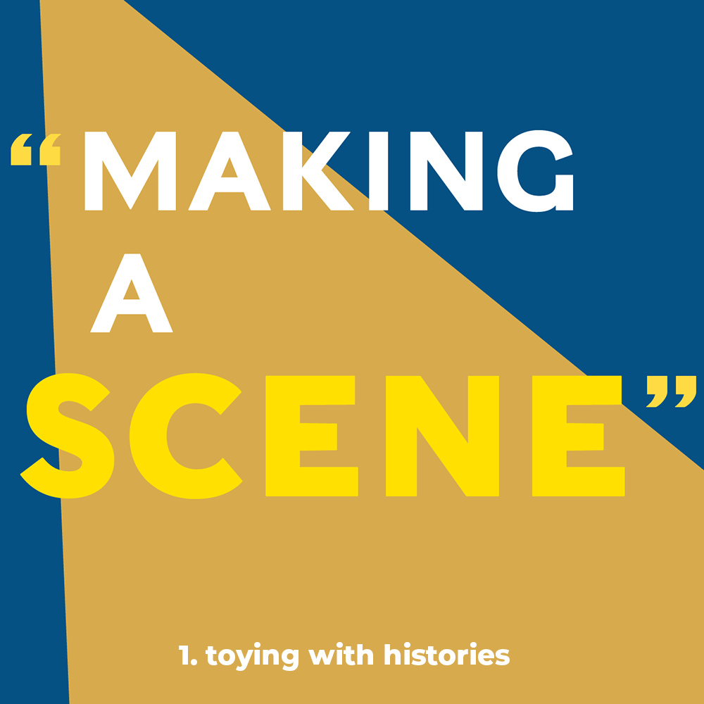 Making A Scene: Toying with Histories - Esplanade Offstage